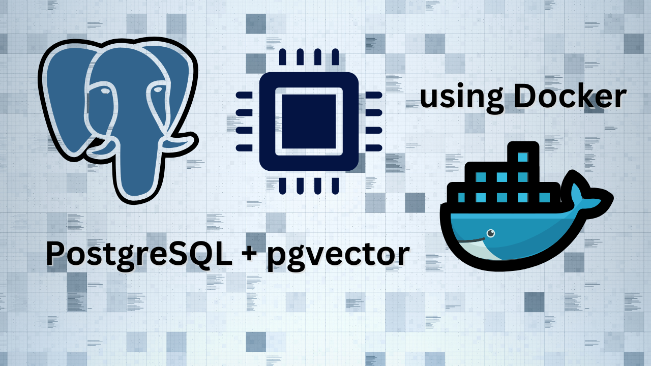 How To Set Up Pgvector With Docker Local Vector Database For Text Embeddings